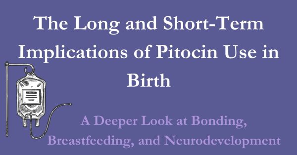 The Long and Short-Term Implications of Pitocin Use in Birth: A Deeper ...